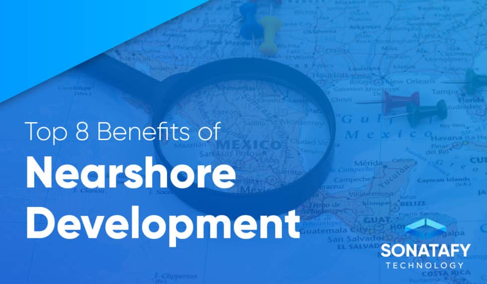 Nearshore Development Top 8 Benefits - Sonatafy Technology